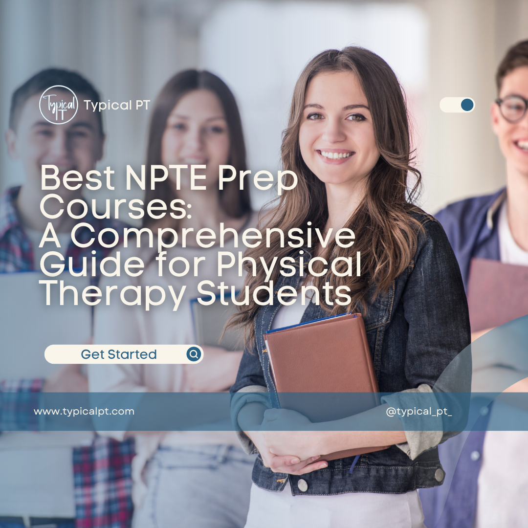 Best NPTE Prep Courses: A Comprehensive Guide for Physical Therapy Stu