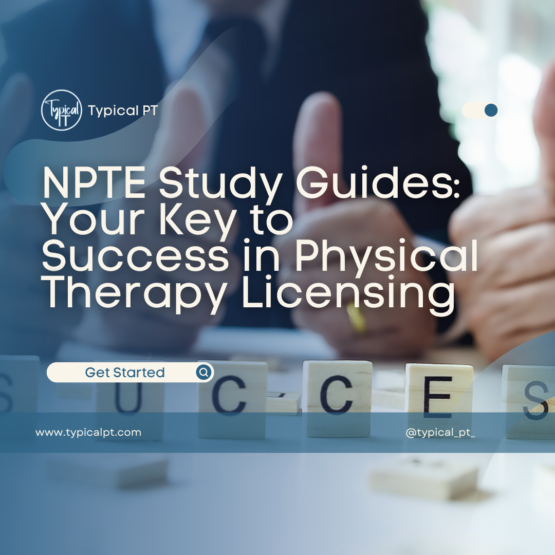 NPTE Study Guides: Your Key to Success in Physical Therapy Licensing